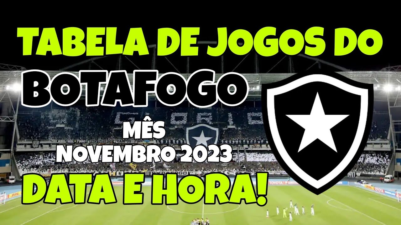 TABELA DE JOGOS DO BOTAFOGO - MÊS DE NOVEMBRO DE 2023 NO CAMPEONATO ...