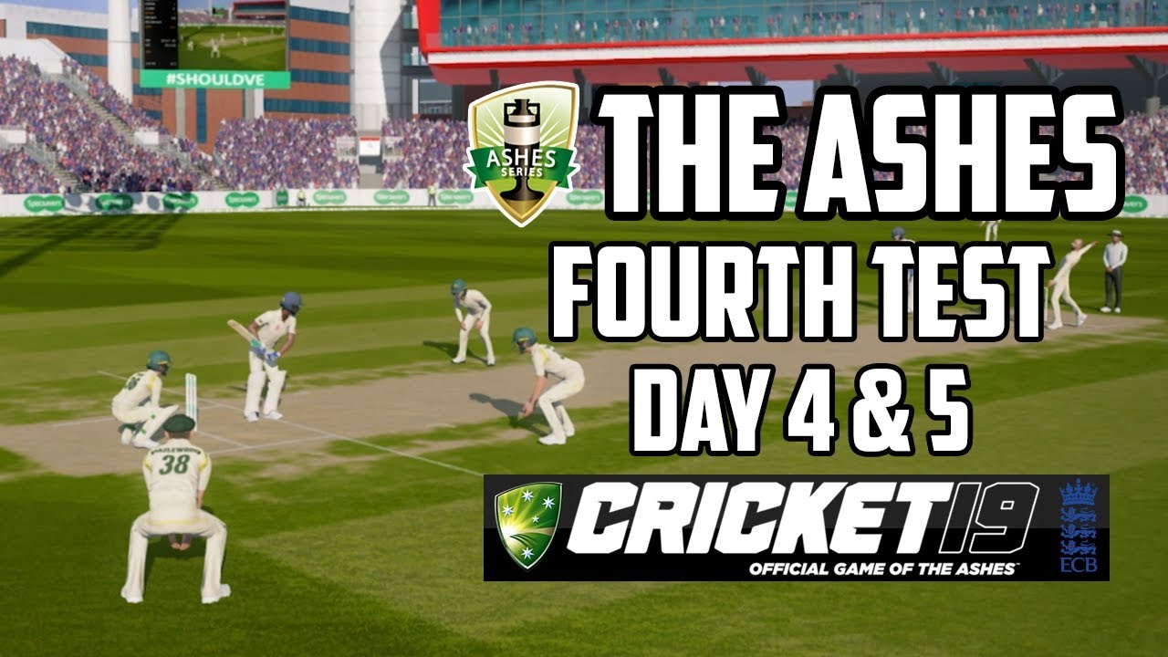 THE ASHES - Fourth Test - Day 4 & 5 (Cricket 19) - YouTube