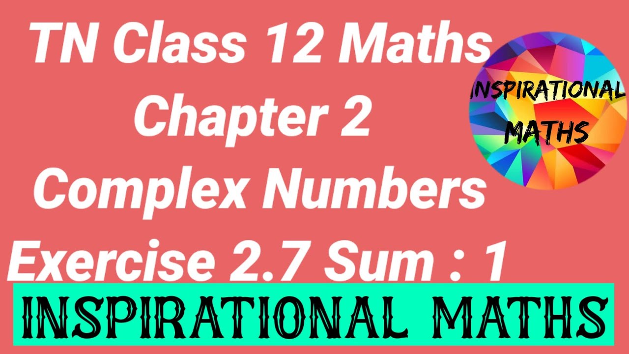 TN CLASS 12 MATHS CHAPTER 2 COMPLEX NUMBERS EXCERCISE 2.7 INTRODUCTION ...