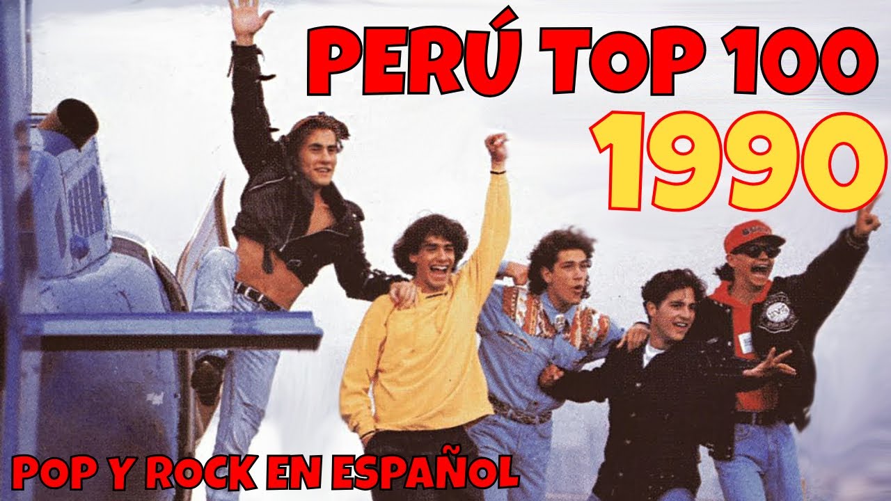PERÚ TOP 100 de 1990 - Las mejores canciones de Pop Y Rock en español ...