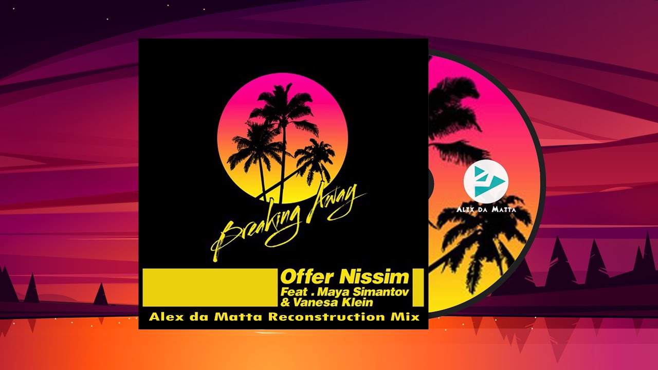 Offer Nissim feat.Vanesa Klein & Maya Simantov - Breaking Away (Alex da ...
