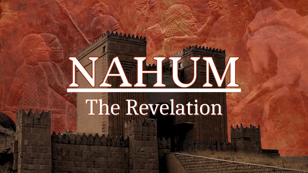 "The Revelation of Nahum" - Nahum chapter 1 - YouTube