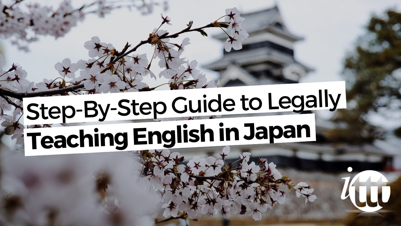Step By Step Guide to Legally Teaching English in Japan | ITTT TEFL ...