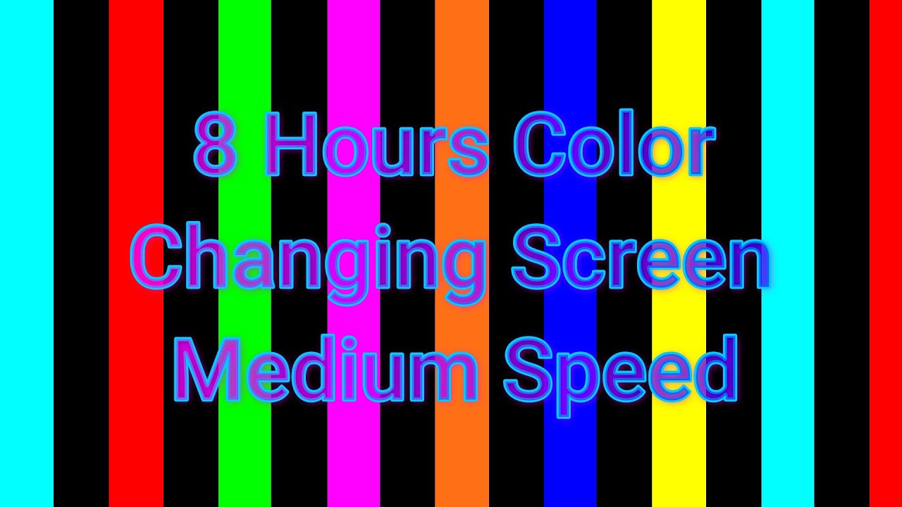 8 Hours Color Changing Screen Medium Speed - YouTube