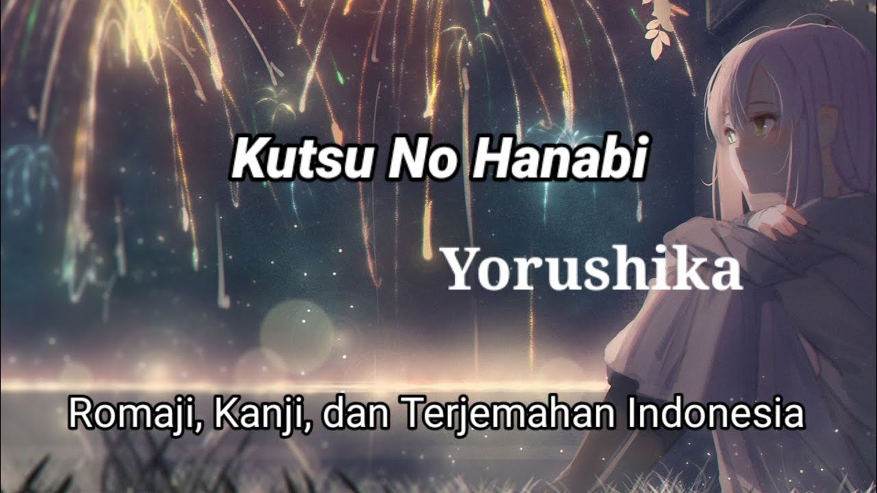 Kutsu No Hanabi - Yorushika - Lirik Kanji, Romaji, dan Terjemahan Indonesia - YouTube