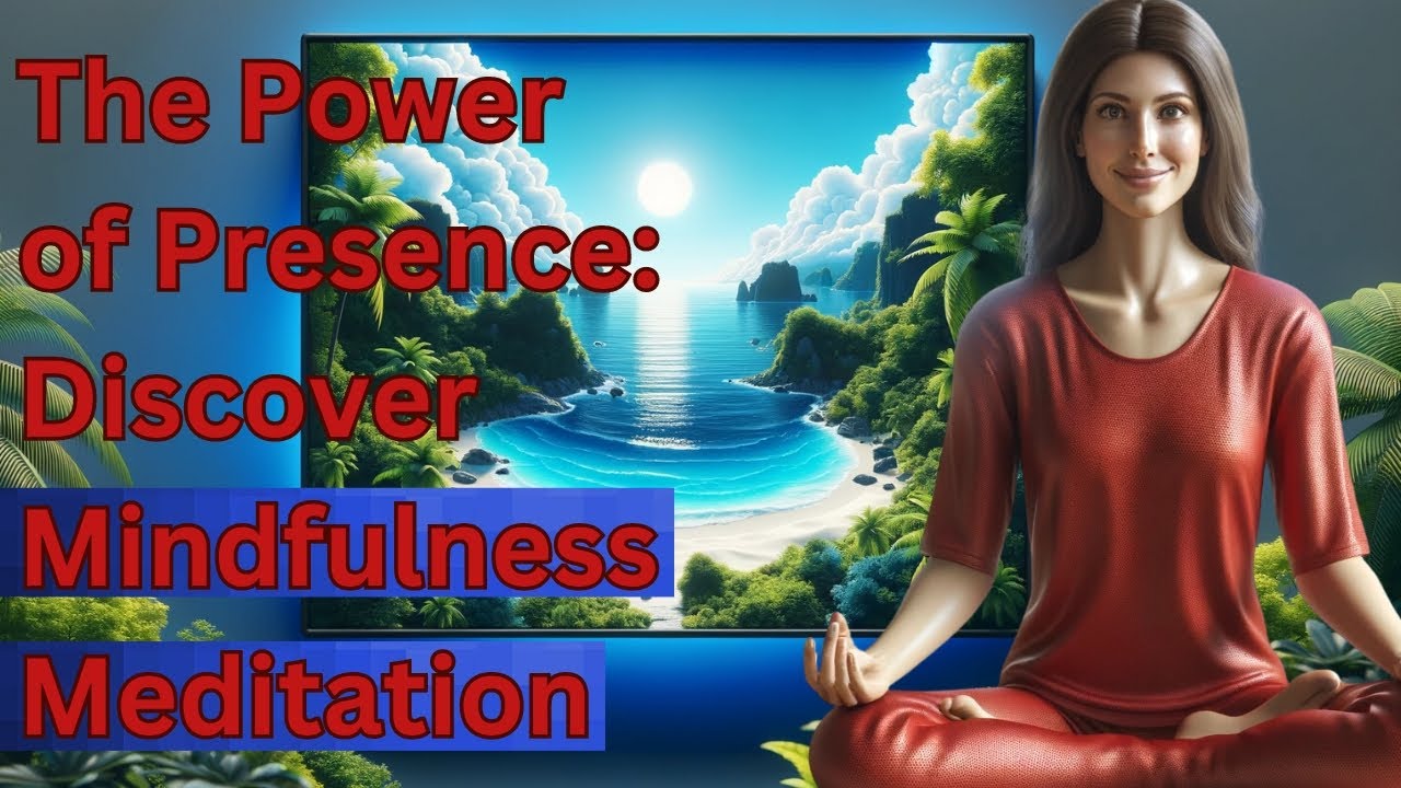The Power of Presence: Discover Mindfulness Meditation - YouTube