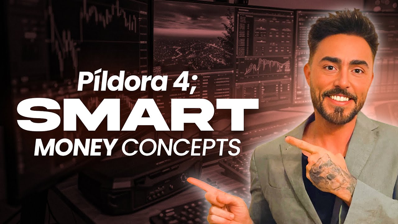 💊 PÍLDORA 4: Smart Money Concepts 💰 La Estrategia de los Profesionales - YouTube