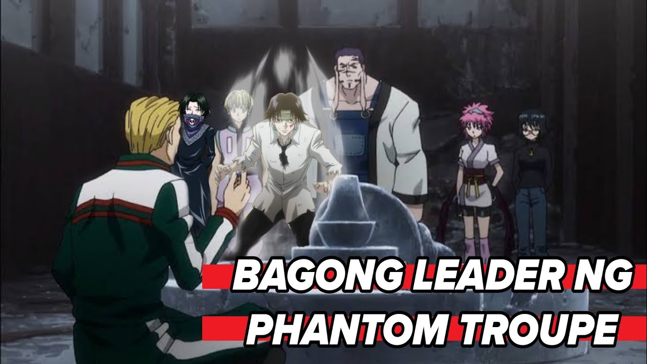 ANG DAPAT NA MAGING LEADER NG PHANTOM TROUPE | HUNTER X HUNTER TAGALOG ...