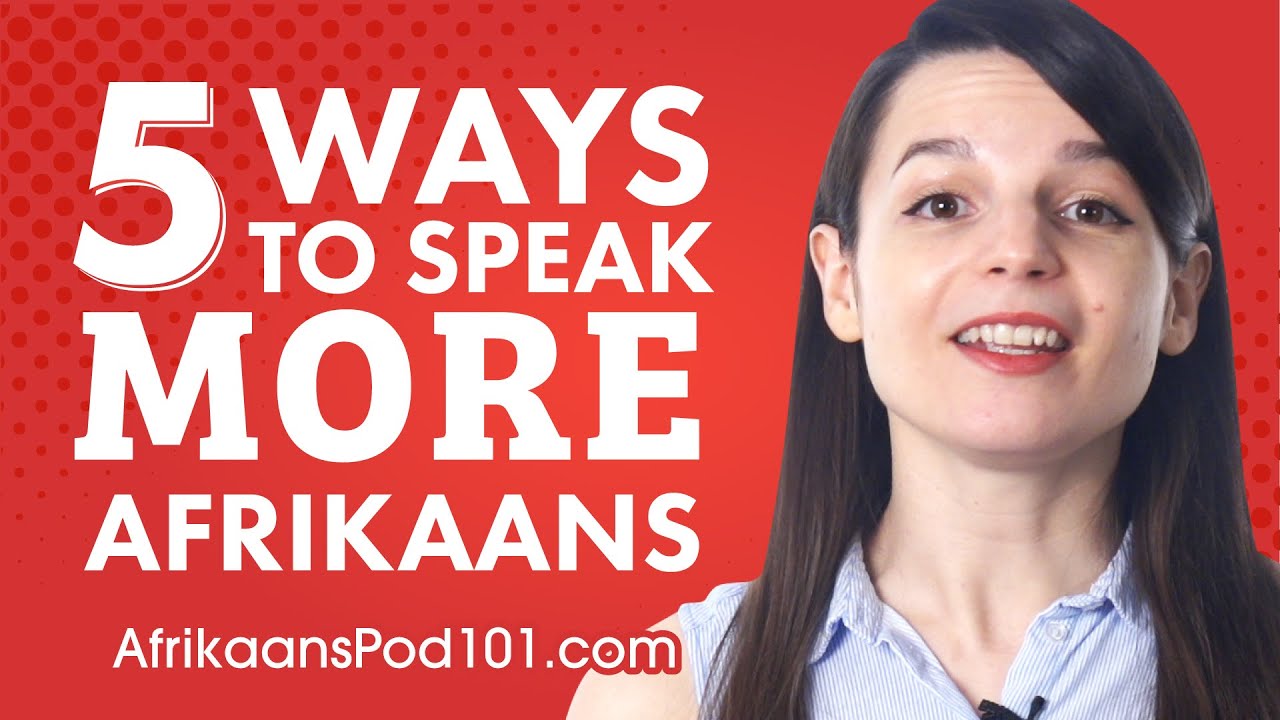 Top 5 Ways to Speak More Afrikaans - YouTube