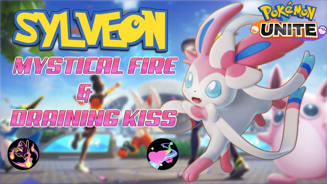 POKEMON UNITE GUIDES | SYLVEON | MYSTICAL FIRE + DRAINING KISS - YouTube