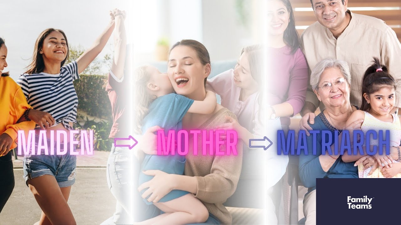Transitioning From Maiden to Mother to Matriarch (How A Woman Matures ...