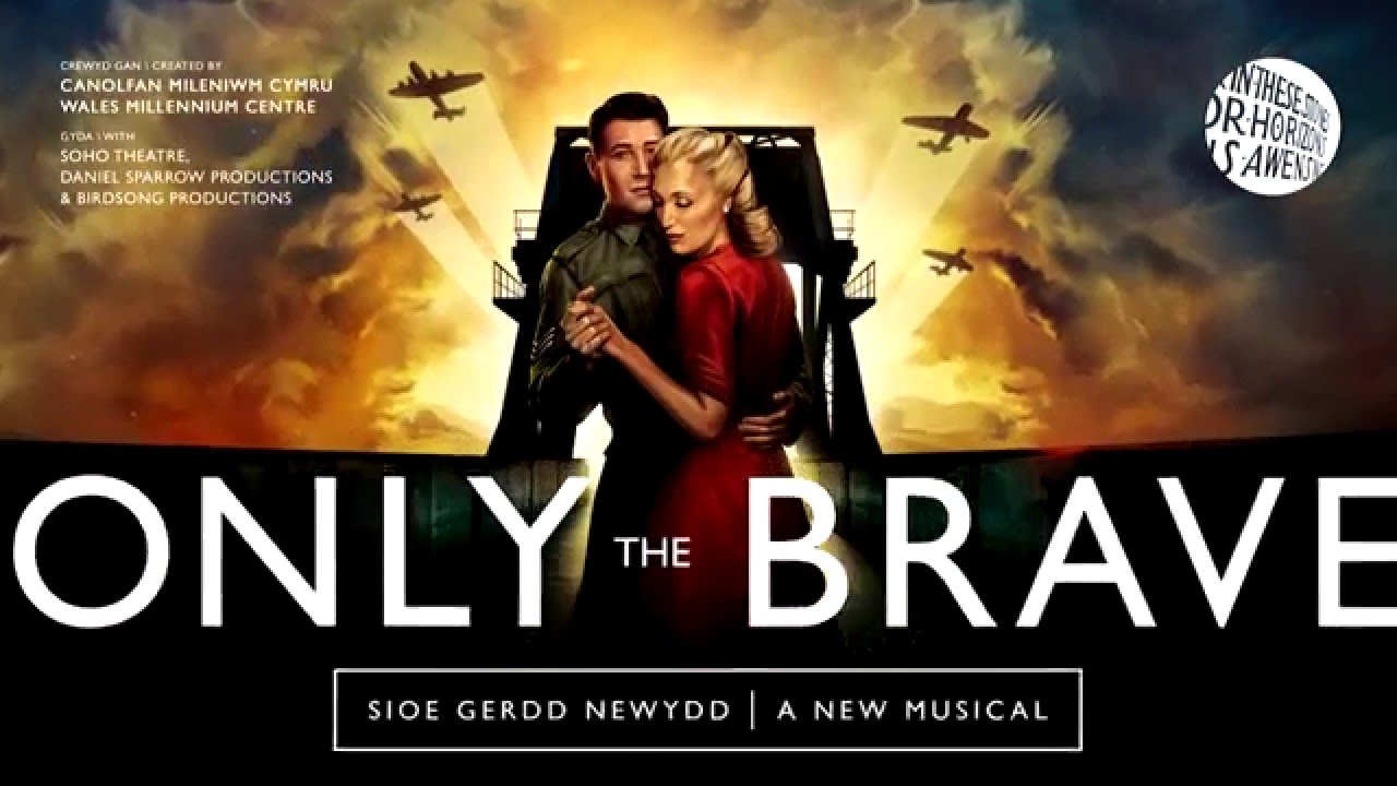 Only The Brave A New Musical | Sioe Gerdd Newydd - YouTube