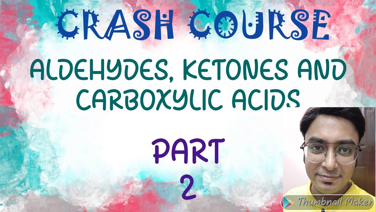 CRASH COURSE || ALDEHYDES KETONES AND CARBOXYLIC ACIDS ||PART 2 || FOR ...