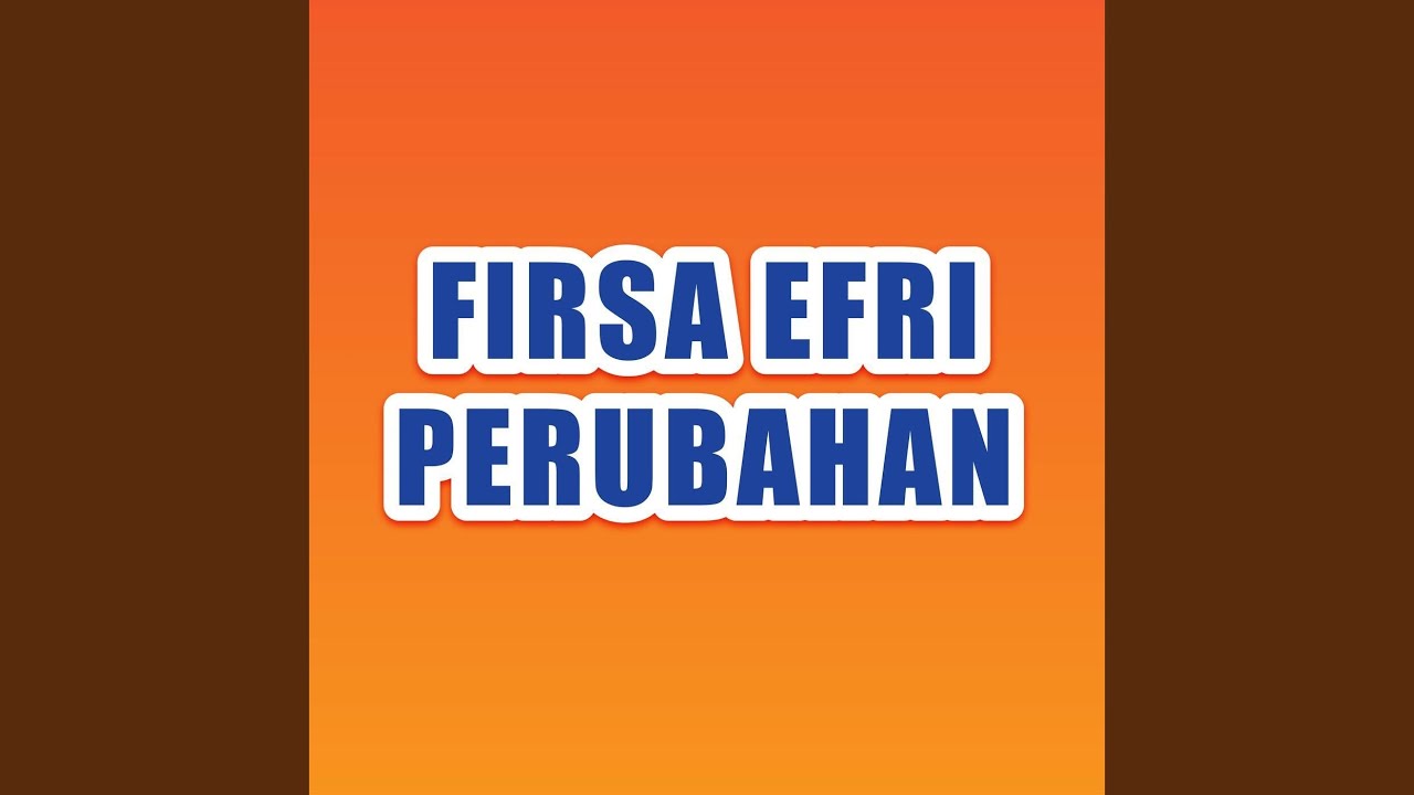 FIRSA EFRI PERUBAHAN - YouTube