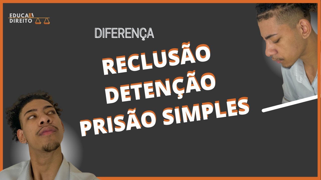 Reclusão, Detenção e Prisão simples | Diferença - YouTube