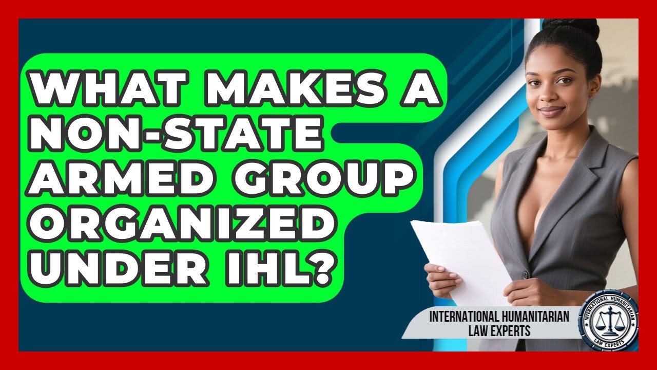 What Makes A Non-state Armed Group Organized Under IHL? - International ...
