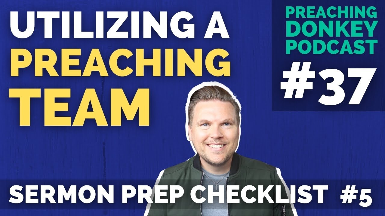 Utilizing Your Preaching Team (Message Prep Checklist #5) - YouTube