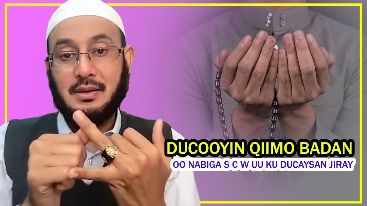 DUCOOYIN QIIMO BADAN OO NABIGA S C W UU KU DUCAYSAN JIRAY || Sh Dr ...