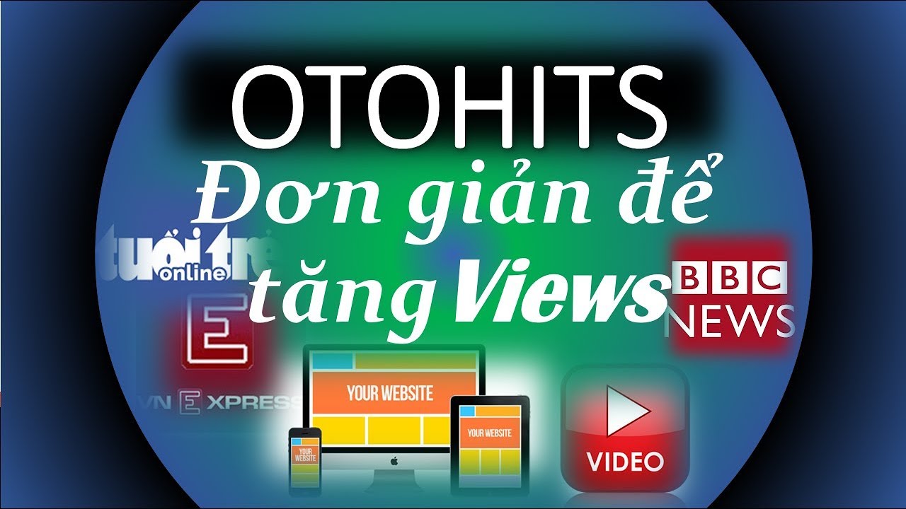 OTOHITS - Giải pháp tối ưu để tăng VIEWS cho Website,...!!! - YouTube