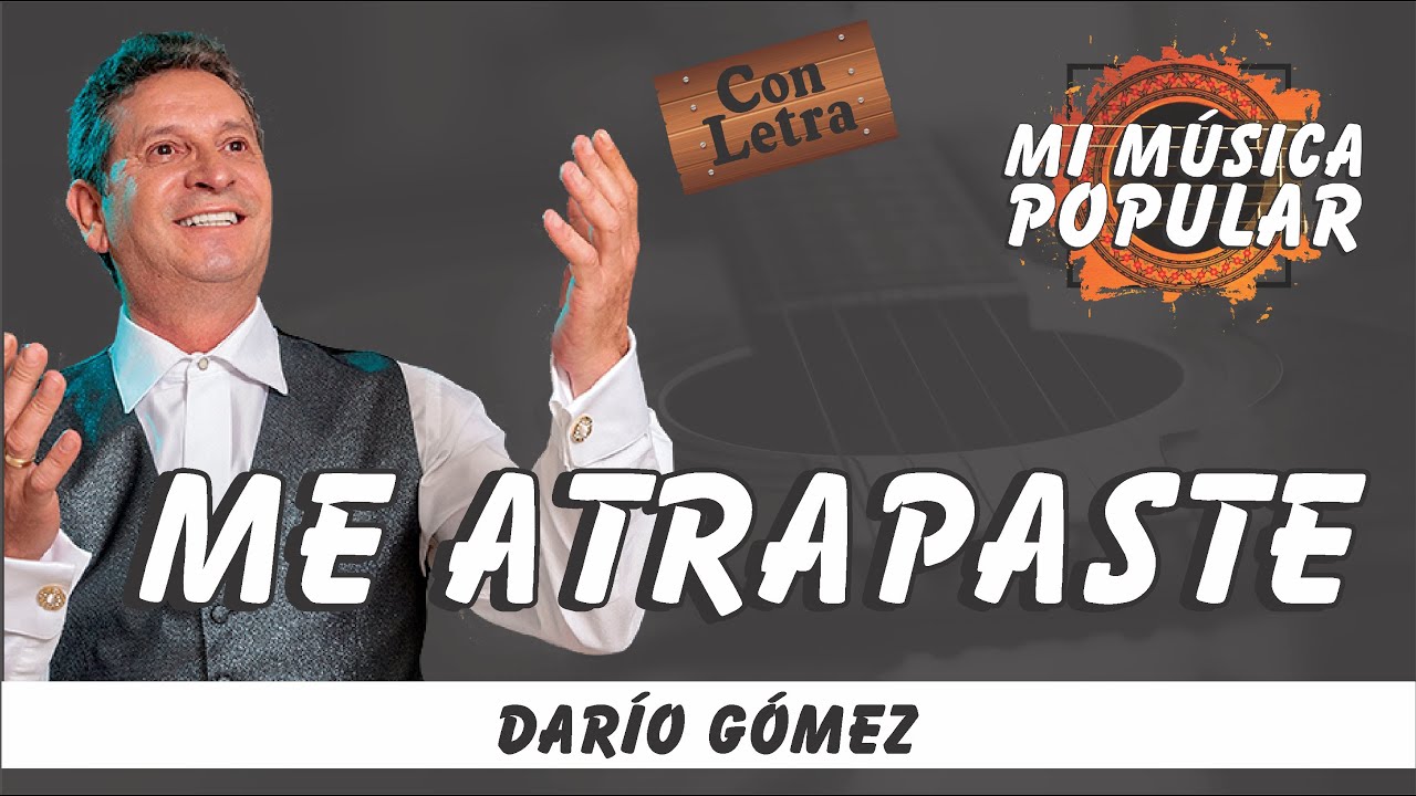 Me Atrapaste - Darío Gómez - Con Letra (Video Lyric) - YouTube