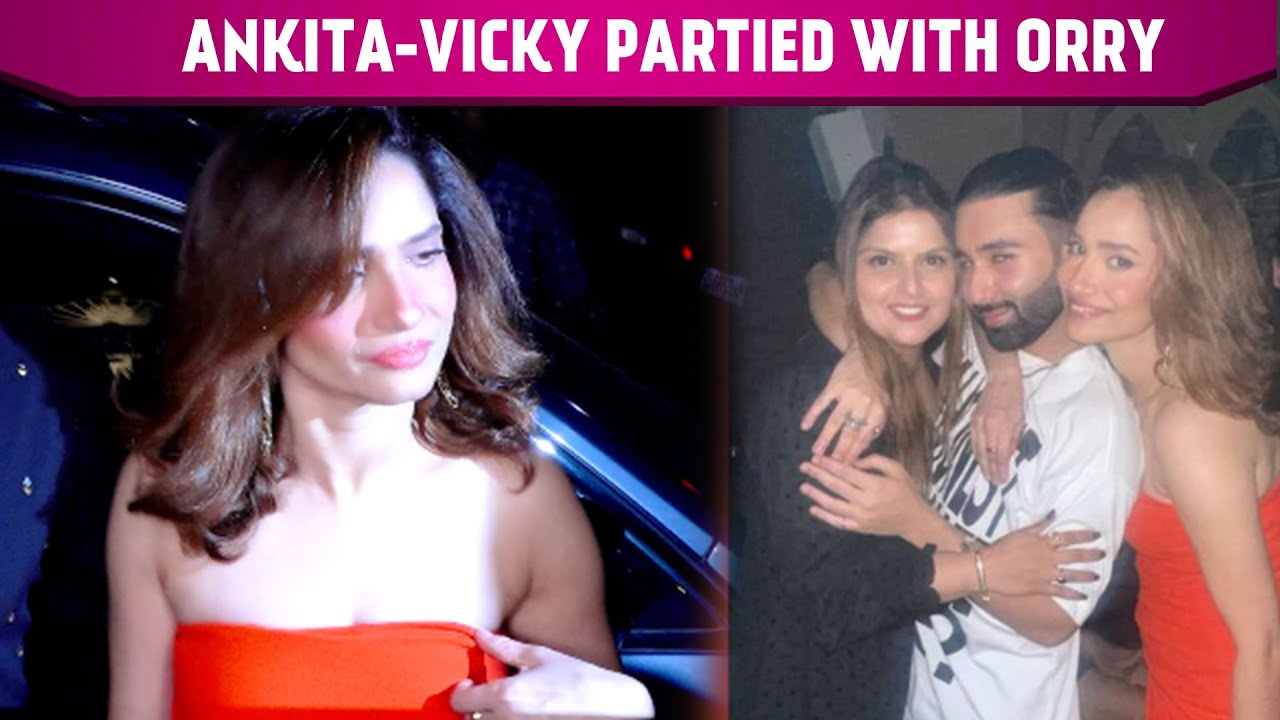 Ankita Vicky Ke Best Friend Bane Orry, Dinner Party Me Dikha Ankita ...