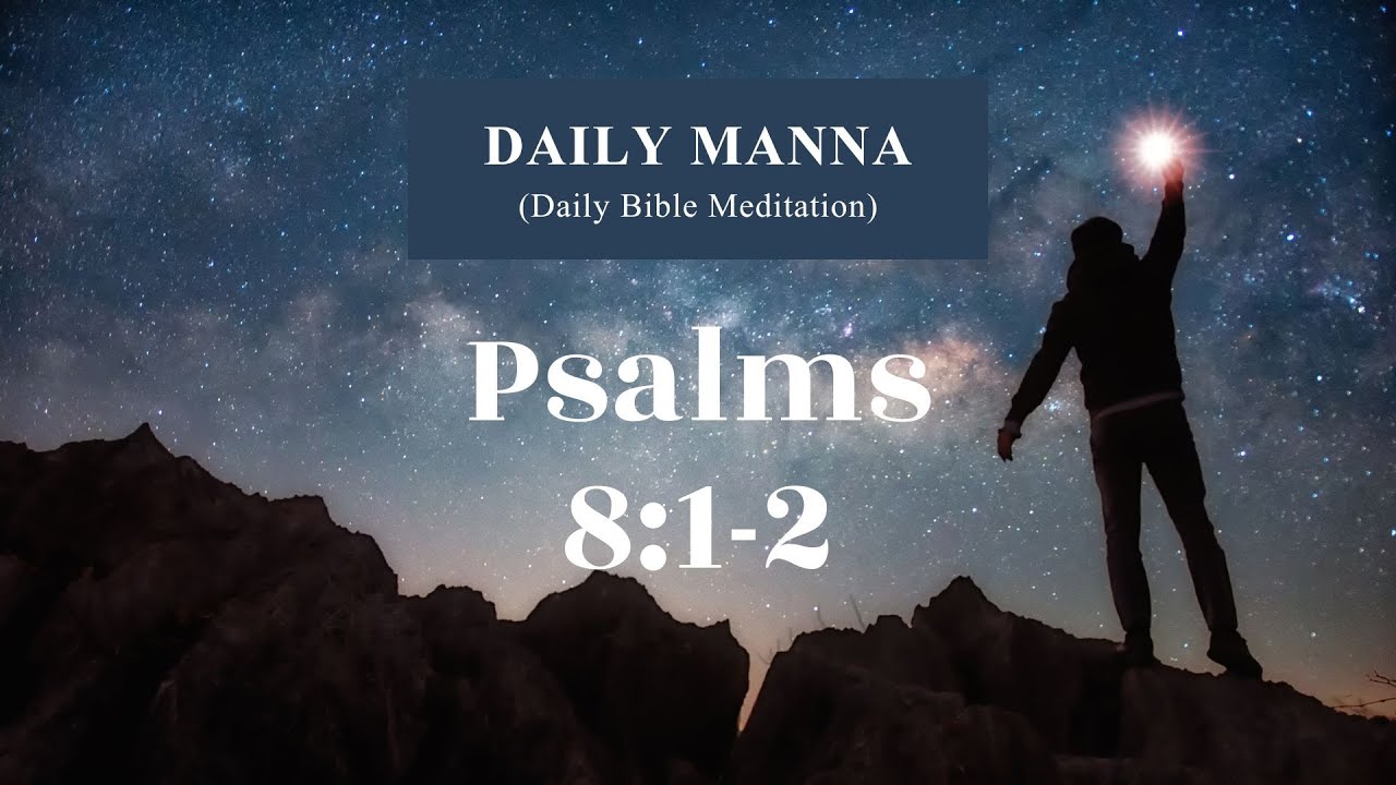 Psalms 8 1 2 O Lord How Excellent Is Thy Name In The Earth Daily psalms-8-1-2-o-lord-how-excellent-is-thy-name-in-the-earth-daily