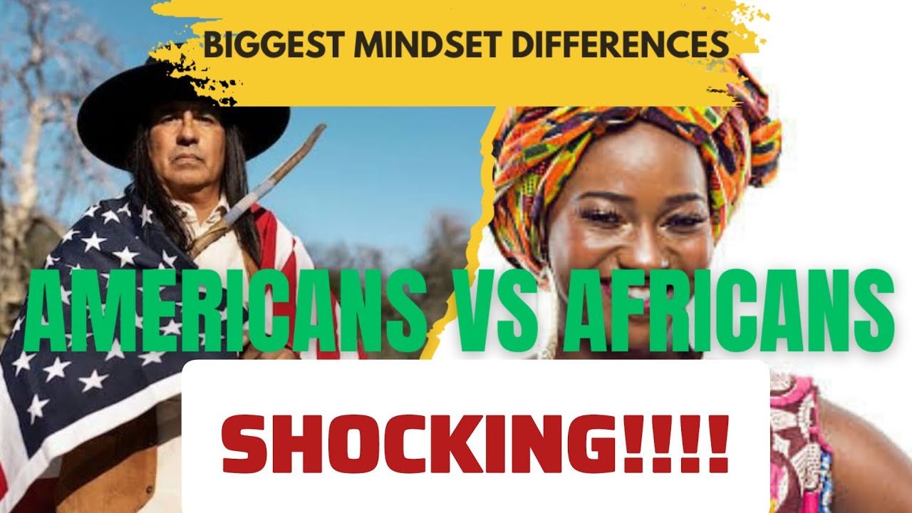 AFRICANS vs AMERICANS: Shocking Mindset Differences You Won’t Believe! - YouTube