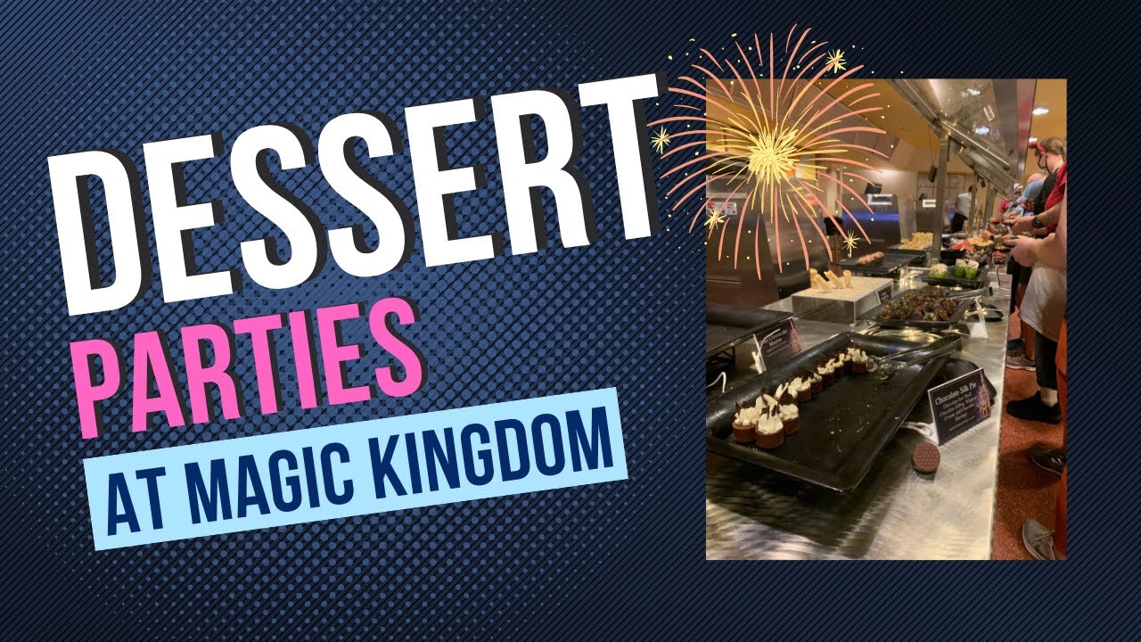 Dessert Parties At Magic Kingdom - YouTube