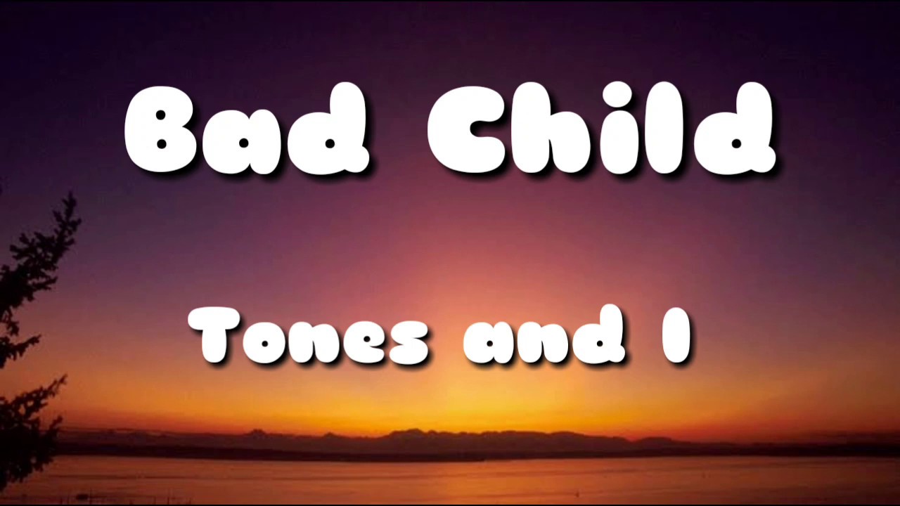 Bad child by tones and I lyrics eng/ french - YouTube