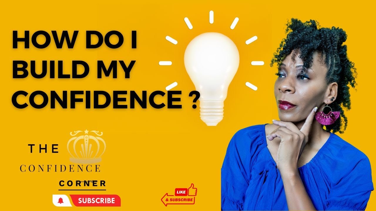 How do I Build My Confidence? - YouTube