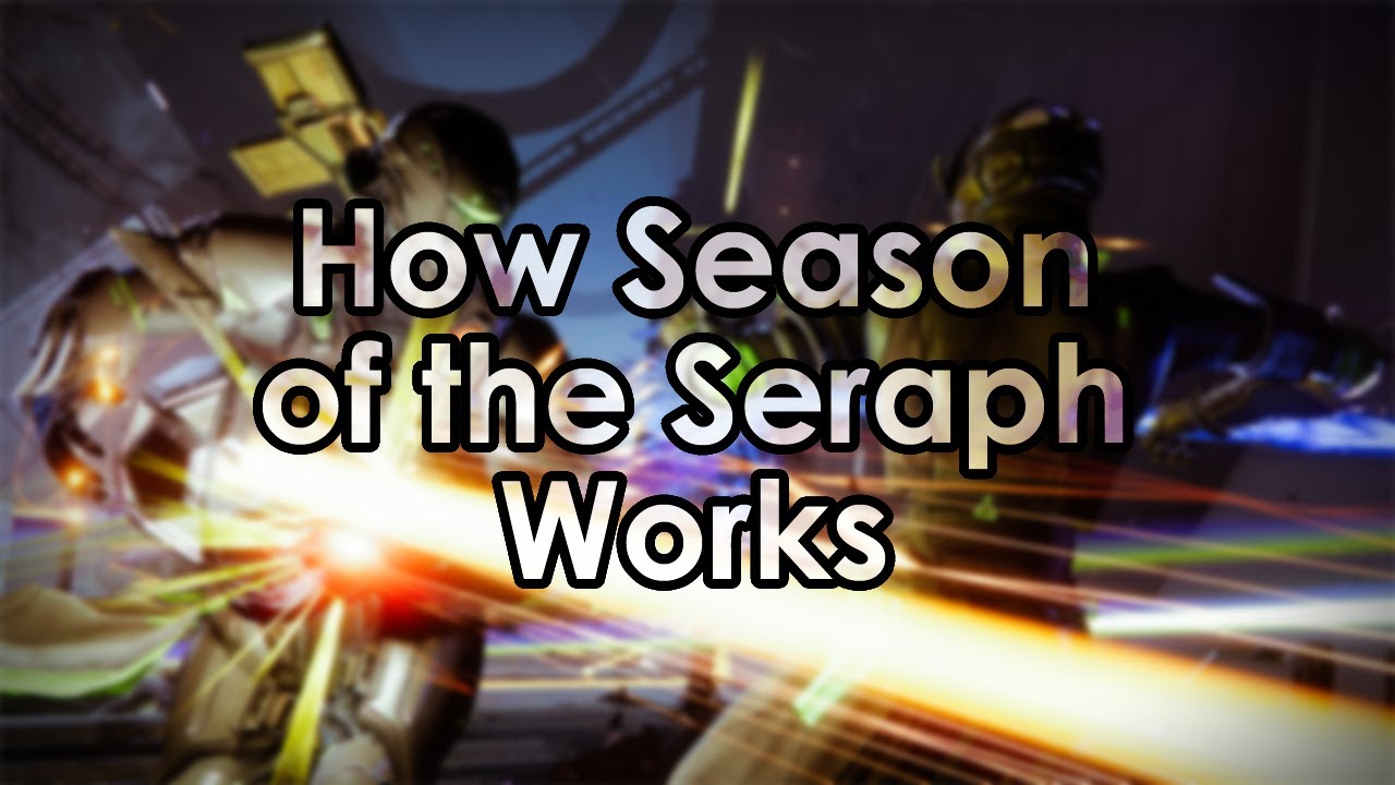 Destiny 2: How Season of the Seraph (Season 19) Works - YouTube