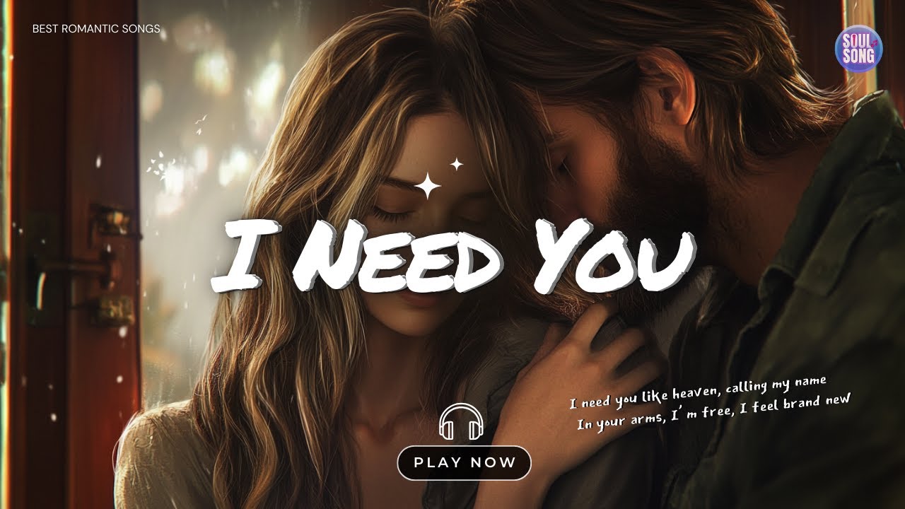 "I Need You" – The Song That Will Touch Your Heart and Soul 💖 (Lyrics ...