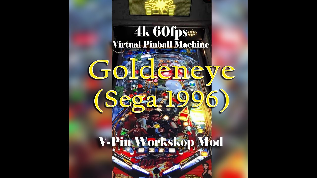 Goldeneye (Sega 1996) Visual Pinball X VPinWorkshop - 4k 60fps Virtual ...