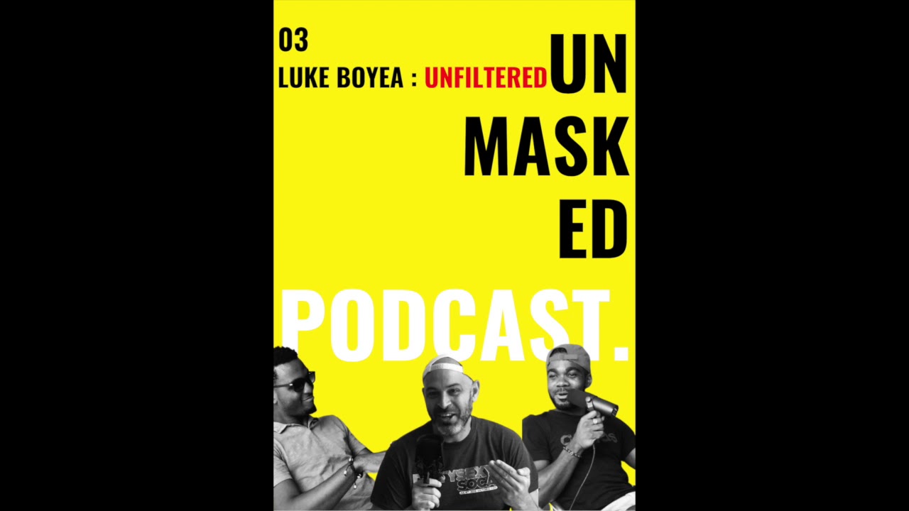 UNMASKED PODCAST 3 WITH LUKE BOYEA - YouTube