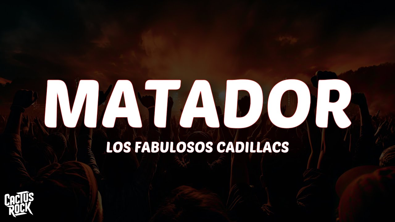 Los Fabulosos Cadillacs - Matador (Letra/Lyrics) - YouTube