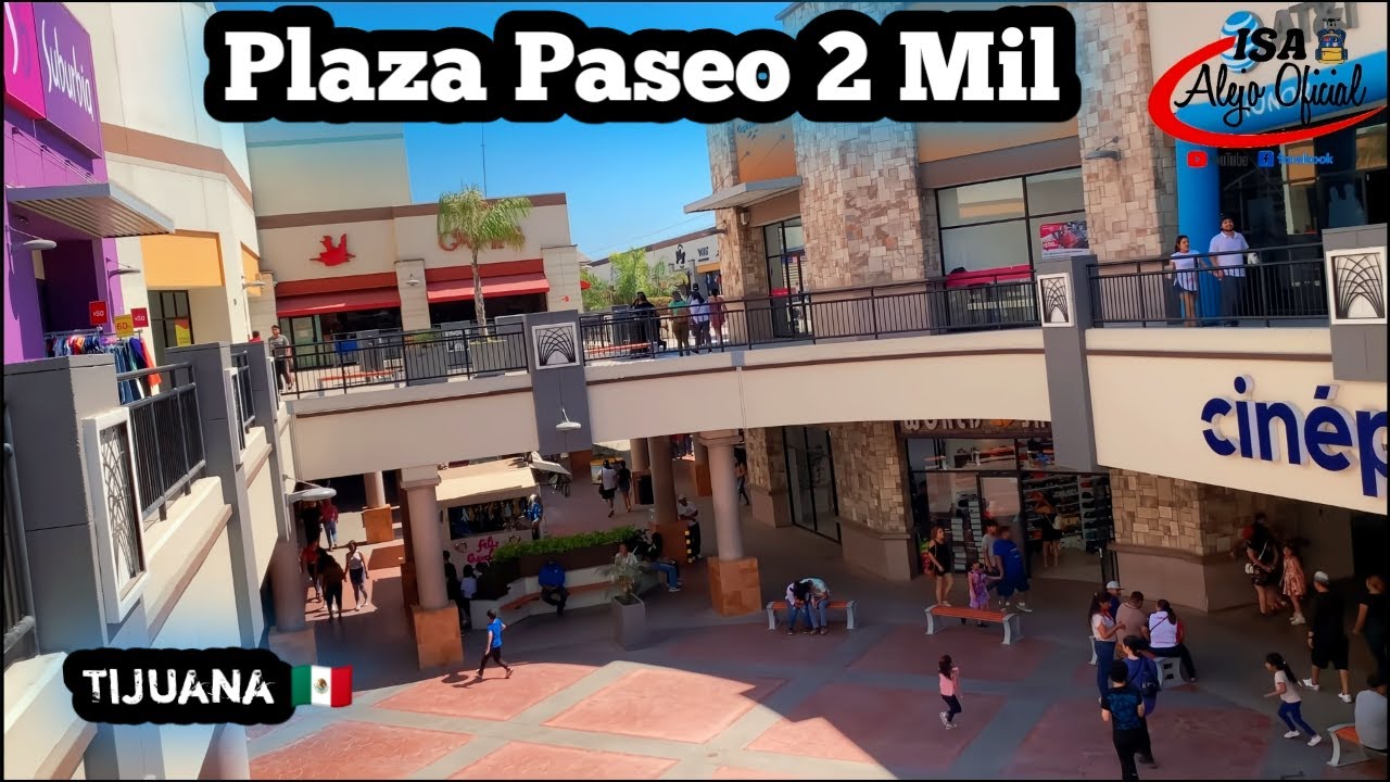 PLAZA PASEO 2MIL en TIJUANA| El Destino Perfecto para Comprar y ...