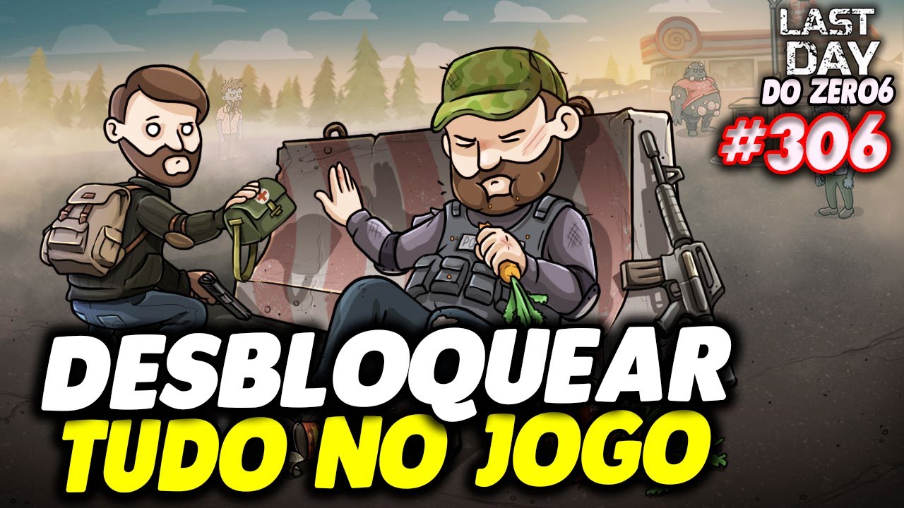 DESBLOQUEAR TUDO QUE TEM NO JOGO - LAST DAY DO ZERO 6 #306 - YouTube