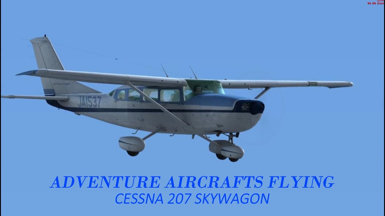 Adventure Flying in the Aircraft Cessna 207 Skywagon - YouTube