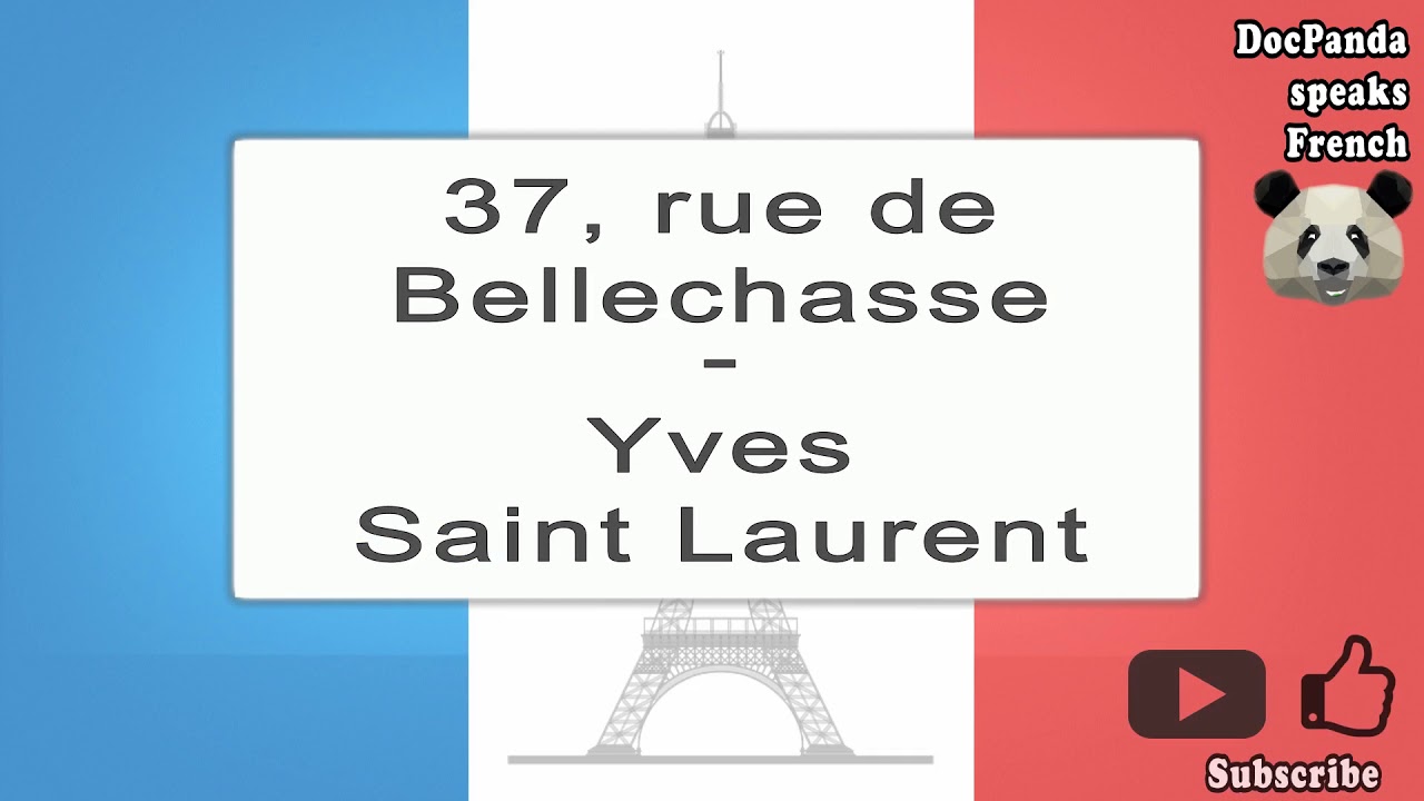 37, rue de Bellechasse - Yves Saint Laurent - How To Pronounce - French ...