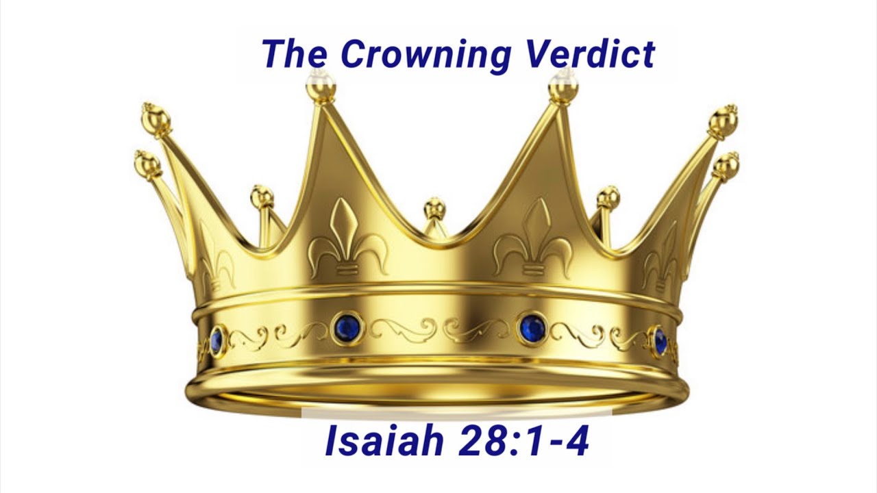 The crowing verdict? Part 2 Isiah 28:1-4 (Which "crown" do "you" want ...