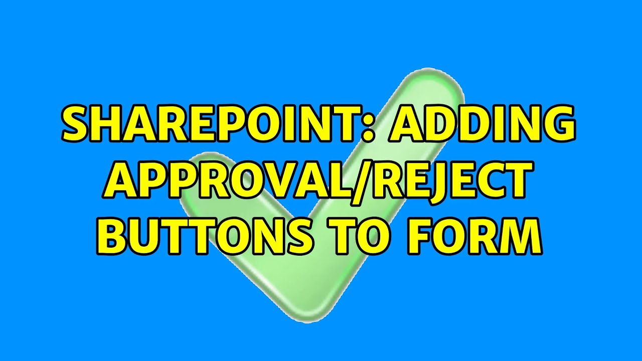 Sharepoint: Adding Approval/Reject Buttons to Form - YouTube