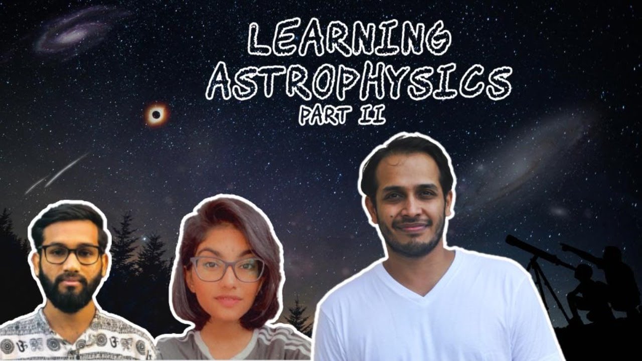 Learning Astrophysics - Part 2 | Into galaxies and blackholes - YouTube