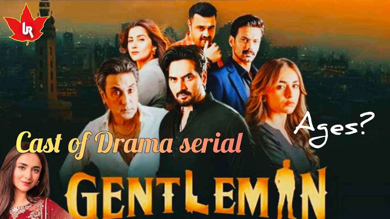 Gentlemen Drama Cast Real Names and Ages | Humayun Saeed | Yumna Zaidi ...