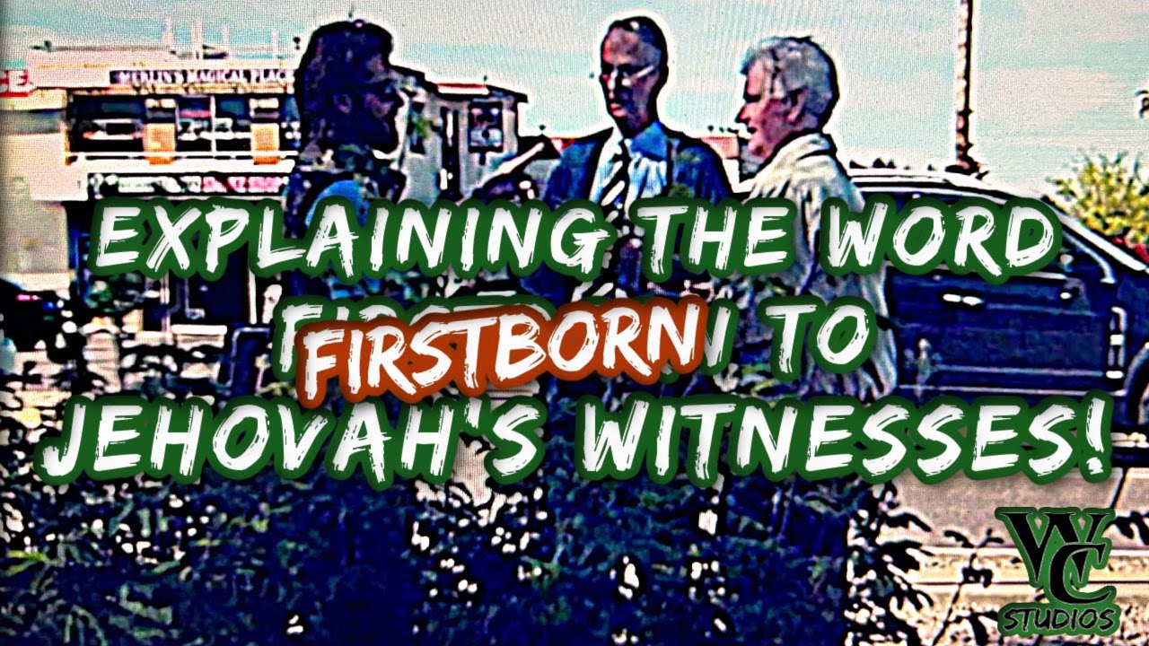 Explaining the Word Firstborn to Jehovah's Witnesses! - YouTube