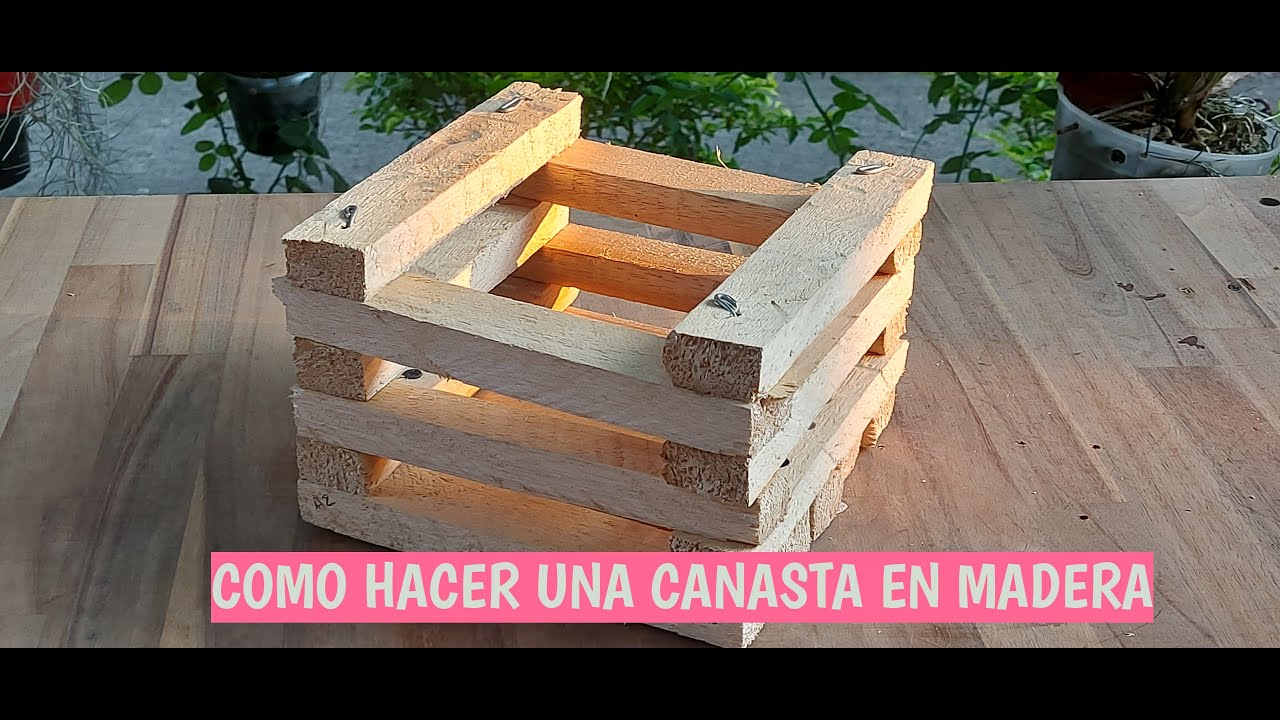 COMO HACER UNA CANASTA EN MADERA - YouTube