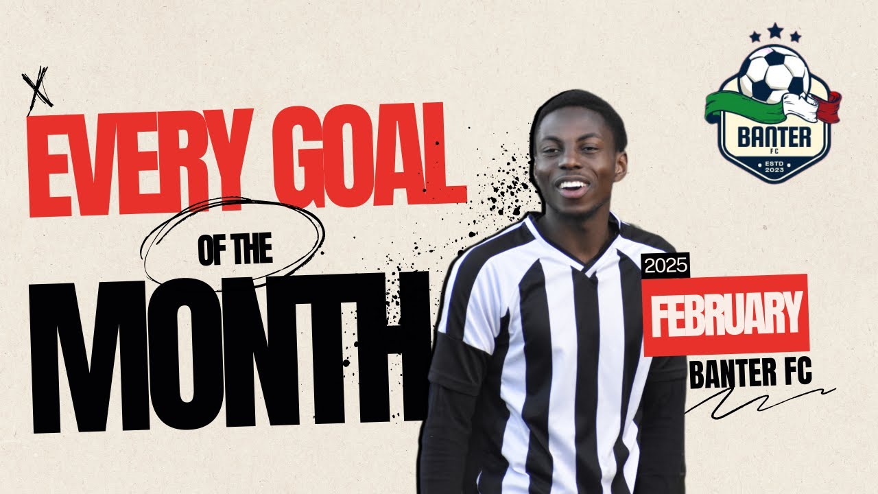 All Goals Scored February 2025 (Banter FC) - YouTube