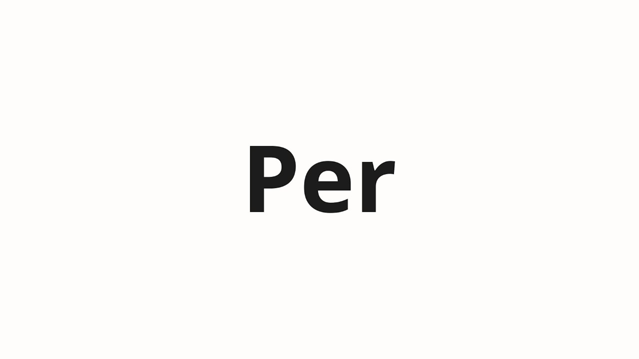 How to pronounce Per - YouTube