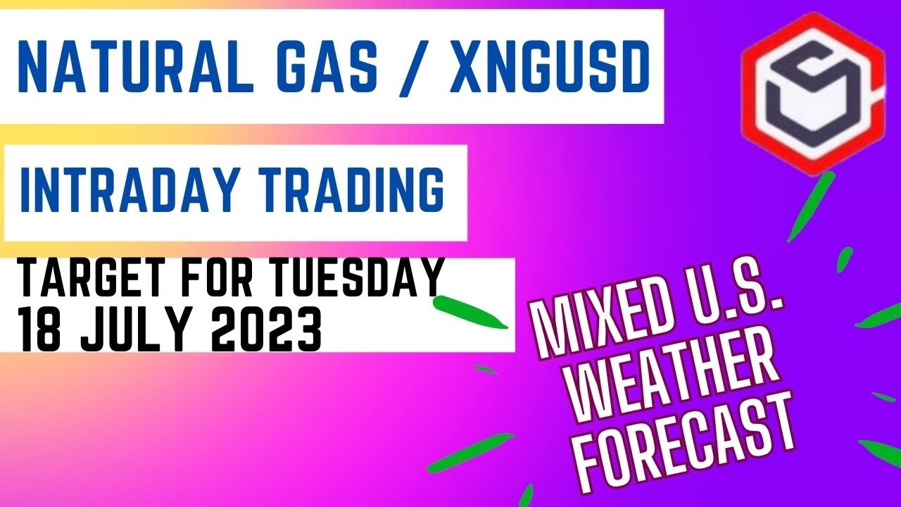 Natural Gas Trading | Natural Gas Prediction for Today Tuesday 18 July ...