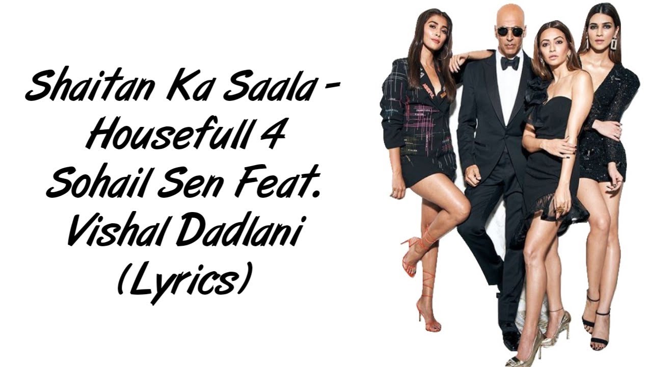 Shaitan Ka Saala Full Song LYRICS - Housefull 4 | Sohail Sen Feat ...