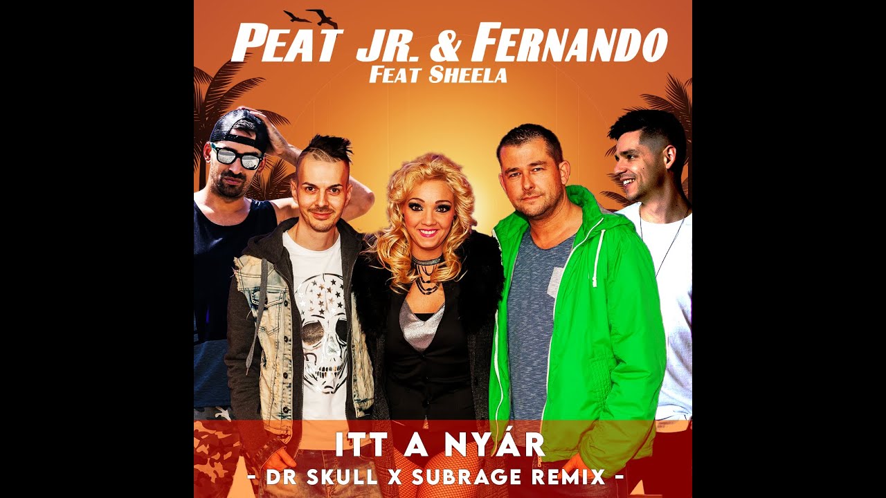Peat Jr. & Fernando ft. Sheela - Itt a nyár 2022 (Dr Skull x Subrage ...